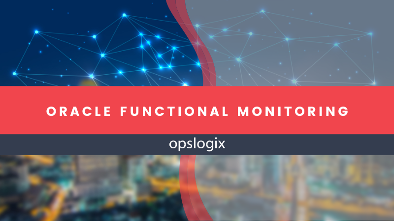 Opslogix Oracle Management Pack - Oracle functional monitoring